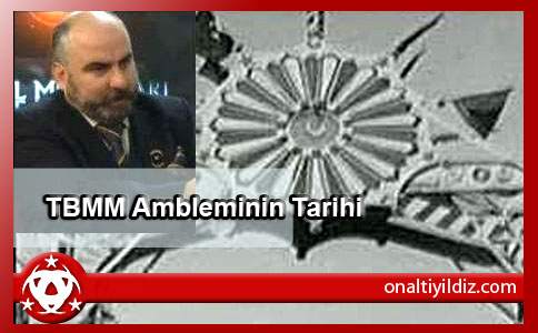 TBMM Amblemi'nin Kaynağı | ON ALTI YILDIZ